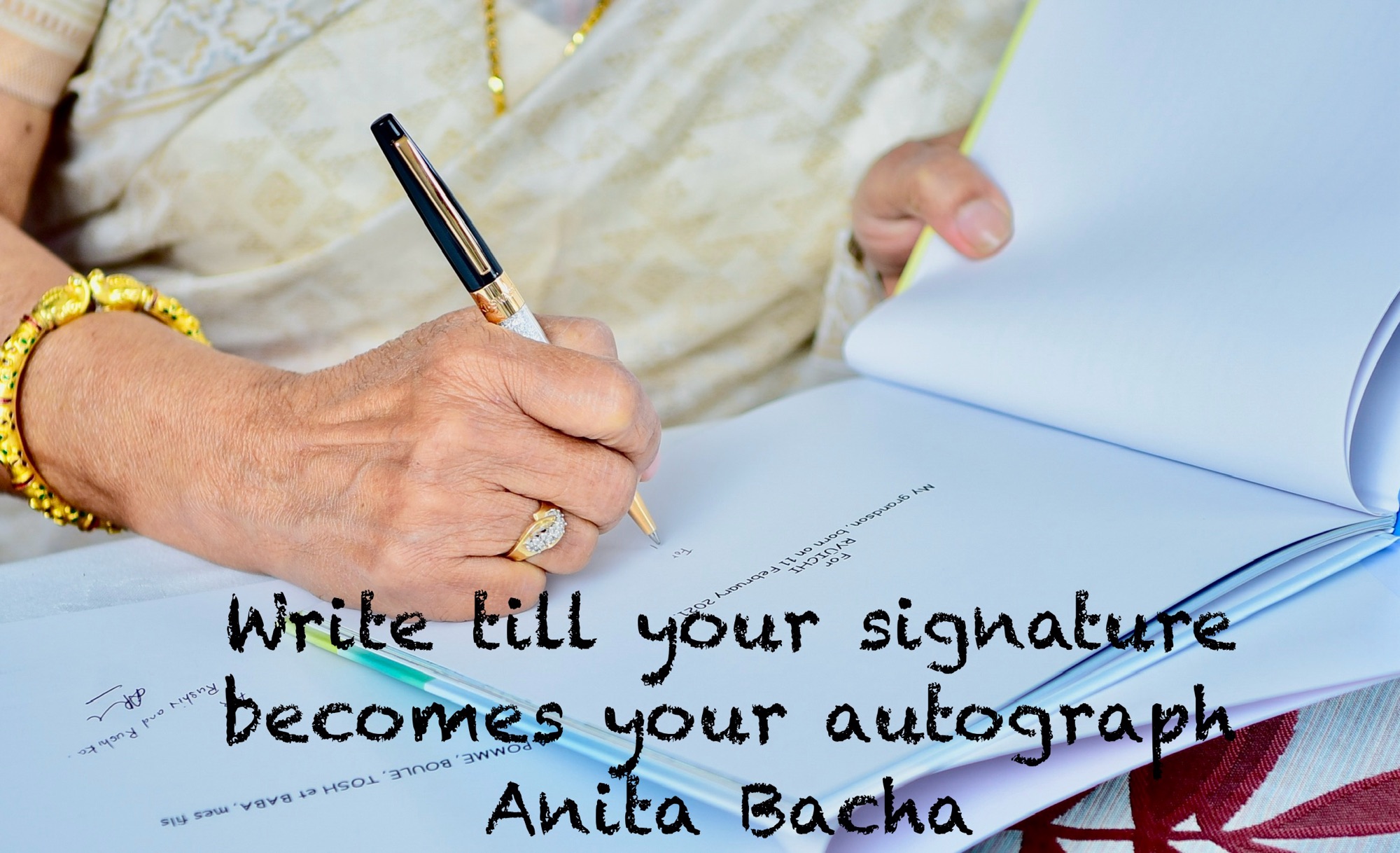 Write till your signature becomes your autograph – Anita Bacha